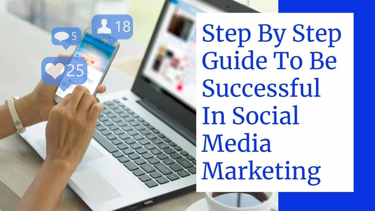 Step By Step Guide To Be Successful In Social Media Marketing - Webstod.com